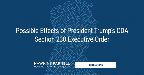 Possible Effects of President Trump’s CDA Section 230 Executive Order