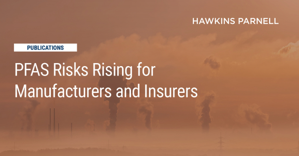 PFAS Risks Rising for Manufacturers and Insurers