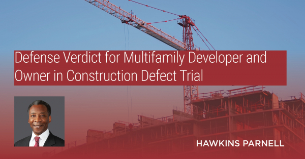 Defense Verdict for Multifamily Developer and Owner in Construction ...